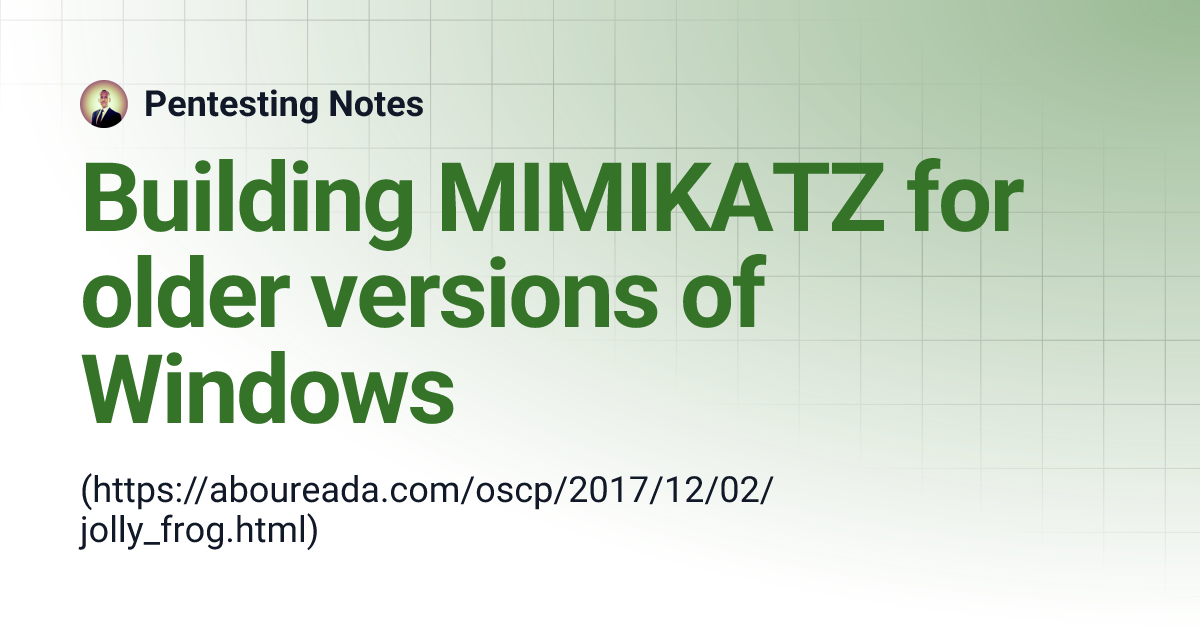 Building MIMIKATZ for older versions of Windows | Pentesting Notes